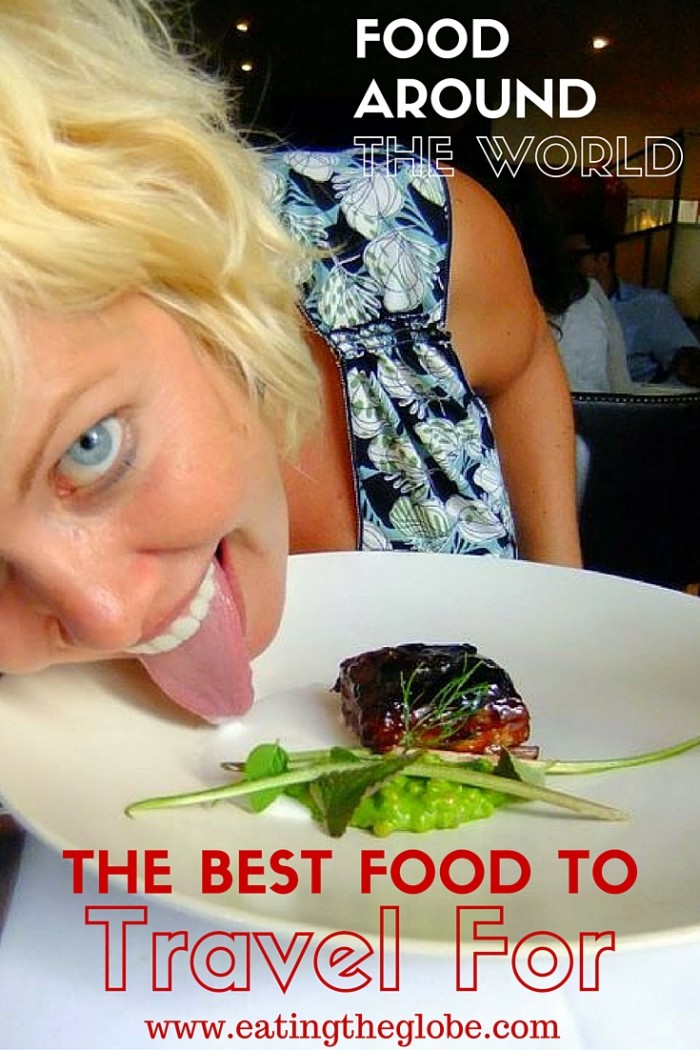 Food Around The World: The Best Foods To Travel For - Eating The Globe ...